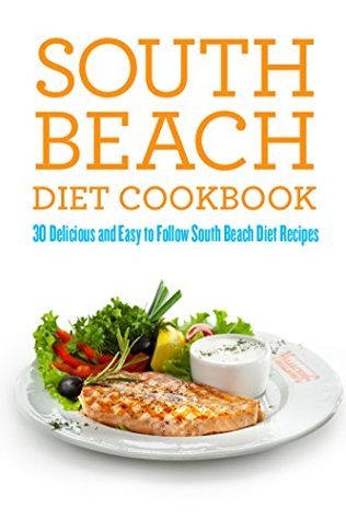 South Beach Diet Cookbook: 30 Delicious and Easy to Follow South Beach ...