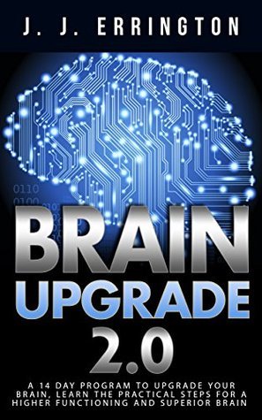 Upgrade Your Brain: A 14 day program to upgrade your brain, learn the ...