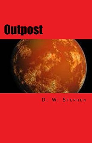 Outpost by D.W. Stephen | Goodreads