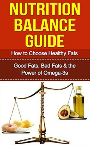 Nutrition: Nutrition Balance Guide: How to Choose Healthy Fats - Good ...