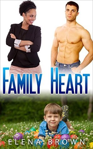Family Heart (BWWM Interracial Romance Book 3) by Elena Brown | Goodreads