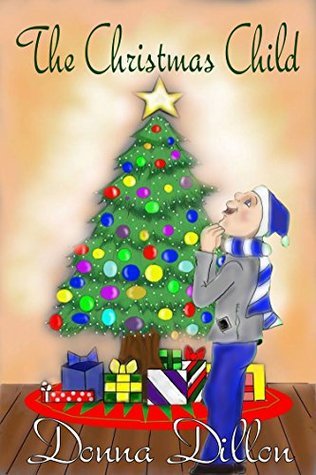 The Christmas Child by Donna Dillon | Goodreads