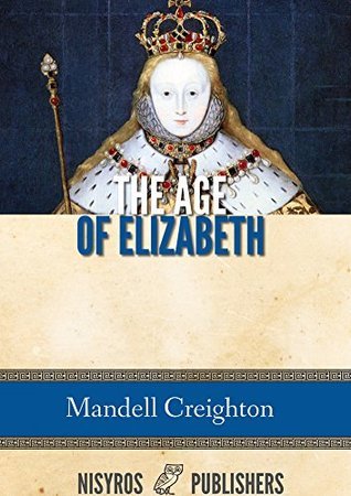 The Age of Elizabeth by Mandell Creighton | Goodreads