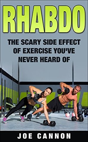 Rhabdo: The Scary Side Effect Of Exercise You Need To Know About by Joe ...