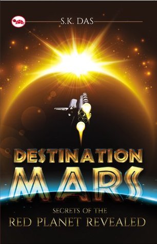 Destination Mars by S.K. Das | Goodreads