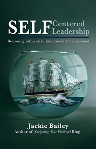 SELF Centered Leadership: Becoming Influential, Intentional and ...