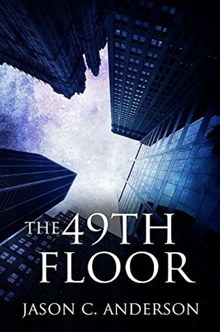 The 49th Floor by Jason C. Anderson | Goodreads
