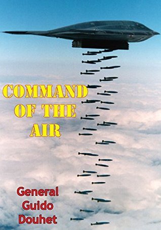 Command Of The Air by Guido Douhet | Goodreads