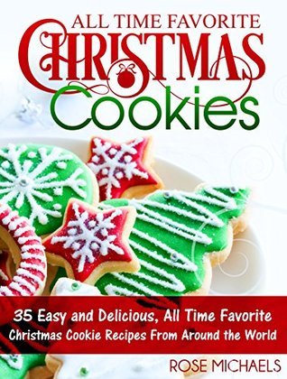 All Time Favorite Christmas Cookies: 35 Easy and Delicious, All Time ...