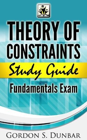 Theory of Constraints Study Guide - Fundamentals Exam: A seriously good ...