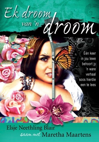 Ek droom van 'n droom by Elsje Neethling Blair | Goodreads
