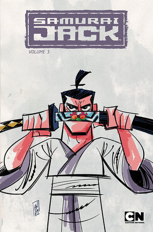 Samurai Jack, Vol. 3: Quest for the Broken Blade by Jim Zub | Goodreads
