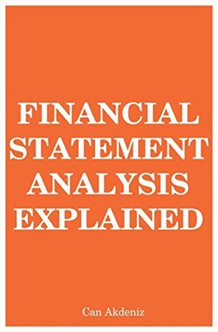 Financial Statement Analysis Explained by Can Akdeniz | Goodreads
