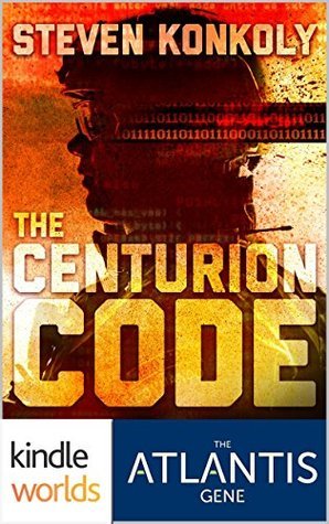 The Centurion Code (Atlantis: The Origin Mystery) by Steven Konkoly ...