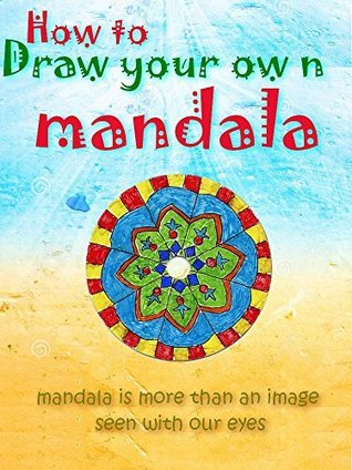 How to Draw your own mandala : mandala is more than an image seen with ...
