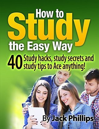 How to Study the Easy Way!: 40 Study skills, study tips and learning ...