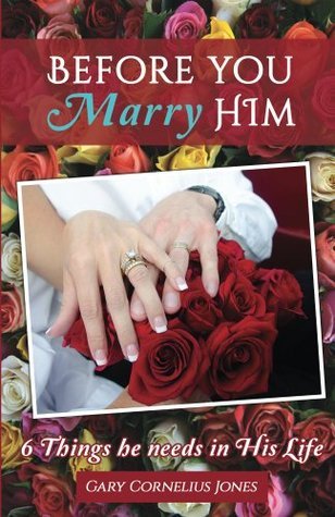 Before You Marry Him by Gary Cornelius Jones | Goodreads