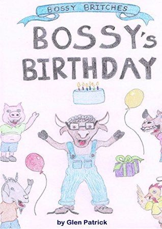 Bossy's Birthday: Book 1 in the Bossy Britches Illustrated Children's ...