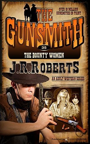 The Bounty Women (The Gunsmith, #35) by J.R. Roberts | Goodreads
