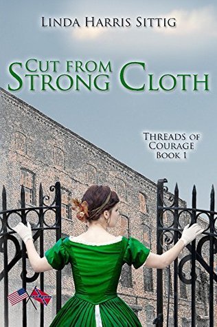 Cut From Strong Cloth (Threads of Courage Book 1) by Linda Sittig ...