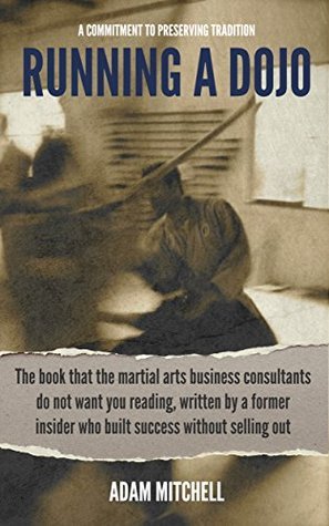 Running A Dojo: A Commitment To Preserving Tradition by Adam Mitchell ...