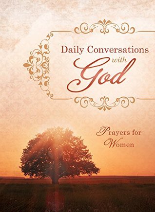 Daily Conversations with God: Prayers for Women by Various | Goodreads