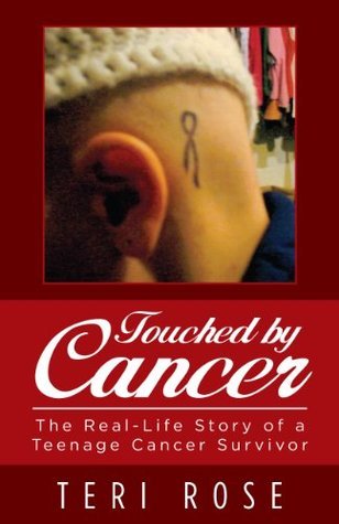 Touched by Cancer: The Real-Life Story of a Teenage Cancer Survivor by ...