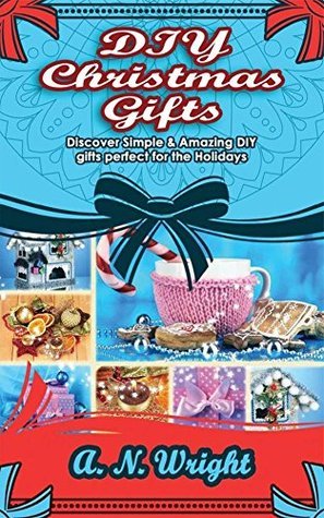DIY Christmas Gifts: Discover Simple & Amazing DIY Gifts Perfect for ...