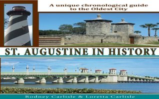 St Augustine in History by Rodney P. Carlisle | Goodreads