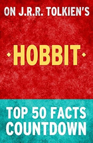 The Hobbit: Top 50 Facts Countdown by Top 50 Facts | Goodreads