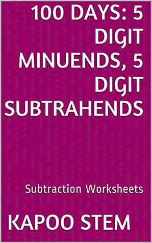 100 Days Math Subtraction Series: 5 Digit Minuends, 5 Digit Subtrahends ...