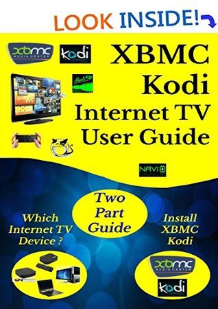 XBMC Kodi User Guide For Windows Android Apple Linux & Raspberry Pi Devices- 2800 Free Movie ...