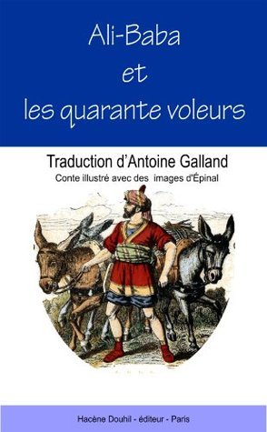 Ali Baba et les Quarante Voleurs (Illustré) by Antoine Gallant | Goodreads