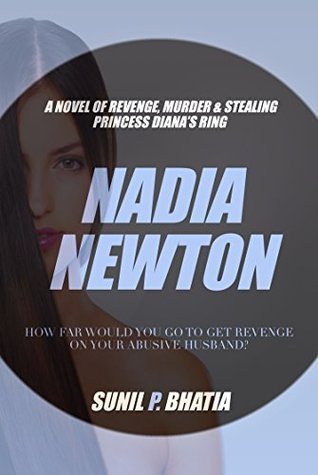 Nadia Newton: A Novel of Revenge, Murder & Stealing Princess Diana's Ring by Sunil Bhatia ...