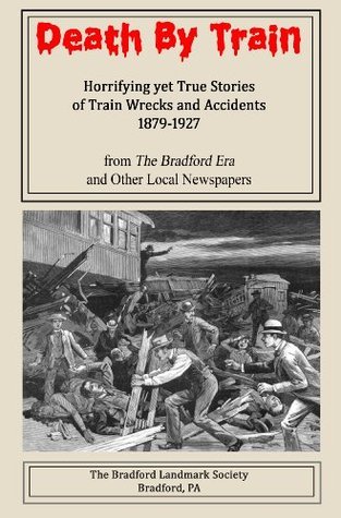 Death By Train: Terrifying Yet True Stories of Train Wrecks and ...