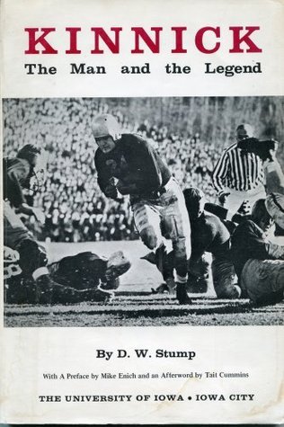 Kinnick: The Man and the Legend by D.W. Stump | Goodreads