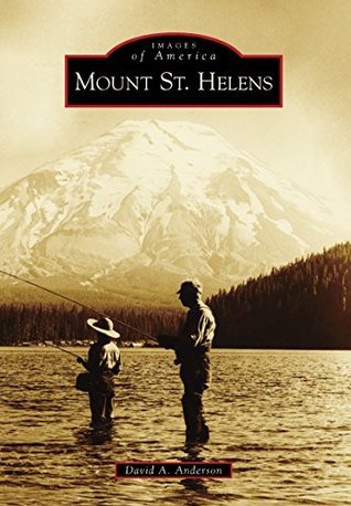 Mount St. Helens by David A. Anderson | Goodreads