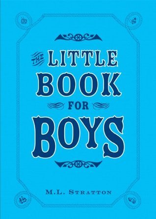 The Little Book for Boys by M.L. Stratton | Goodreads