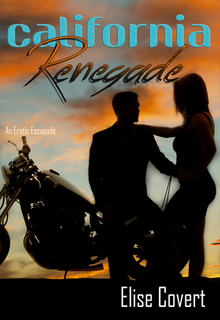 California Renegade (Renegade #2) by Elise Covert | Goodreads