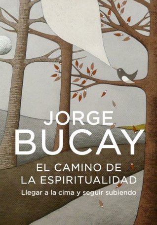 El camino de la espiritualidad: Llegar a la cima y seguir subiendo by ...