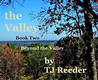 The Valley: Book 2: Beyond the Valley by T.J. Reeder | Goodreads