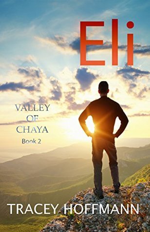 Eli (Valley of Chaya #2) by Tracey Hoffmann | Goodreads