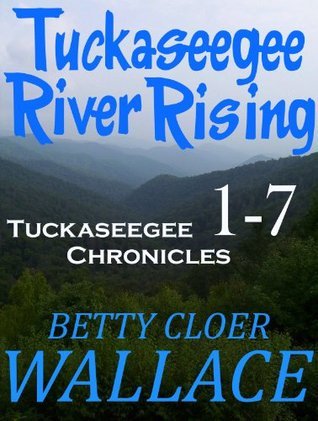 Tuckaseegee River Rising by Betty Cloer Wallace | Goodreads