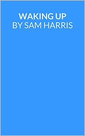 Waking Up: A Guide to Spirituality Without Religion By Sam Harris ...