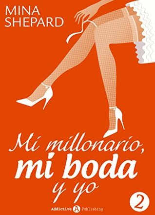 Mi millonario, mi boda y yo - 2 by Mina Shepard | Goodreads