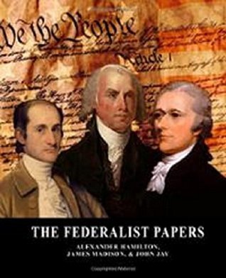 The Federalist Papers (Illustrated) by Alexander Hamilton | Goodreads