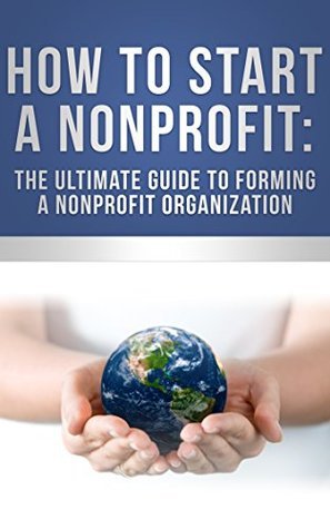 How To Start A Nonprofit: The Ultimate Guide to Forming a Nonprofit ...
