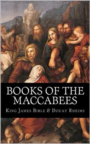 Books of the Maccabees (Illustrated): King James Version and Douay ...