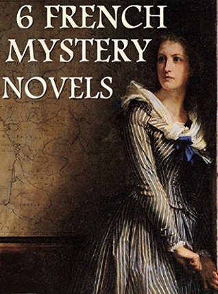 6 French Mystery Novels: Boxed Set by Émile Gaboriau | Goodreads