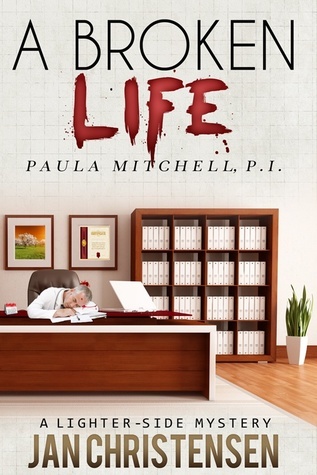 A Broken Life (Paula Mitchell, P. I., #2) by Jan Christensen | Goodreads